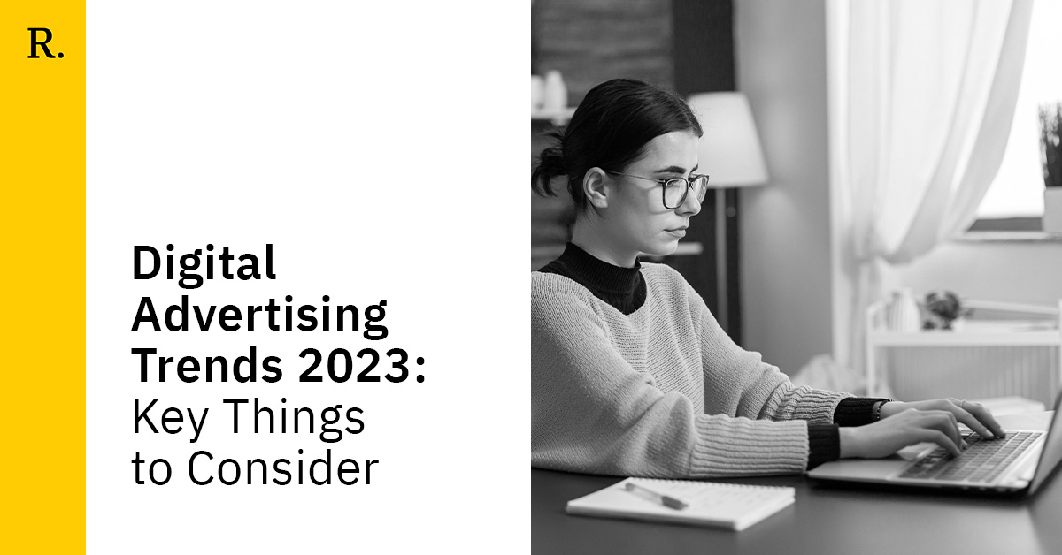Digital Advertising Trends 2023: Key Things to Consider | Rumblr Growth ...