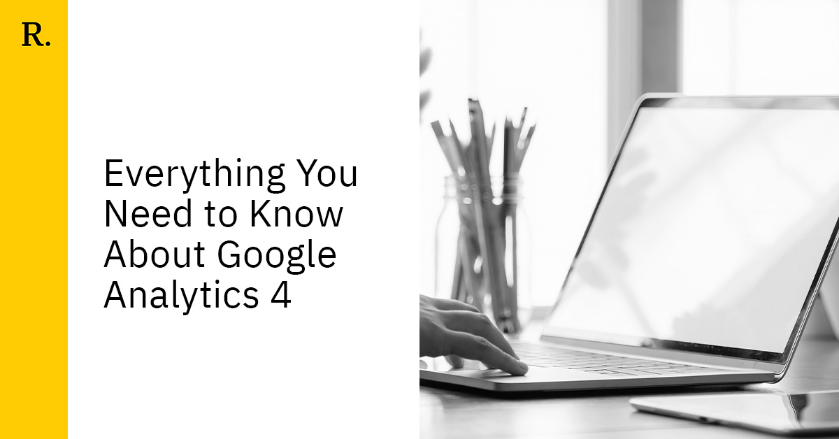 Everything You Need to Know About Google Analytics 4 | Rumblr Growth ...